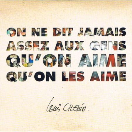On ne dit jamais assez aux gens qu'on aime, qu'on les aime